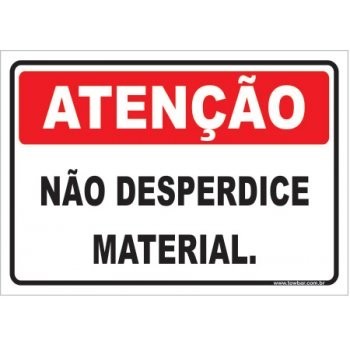 PLACA ADESIVA ATENÇÃO NÃO DESPERDICE MATERIAL - 20