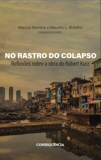 *NO RASTRO DO COLAPSO Reflexões sobre a obra de Robert Kurz. Marcos ...